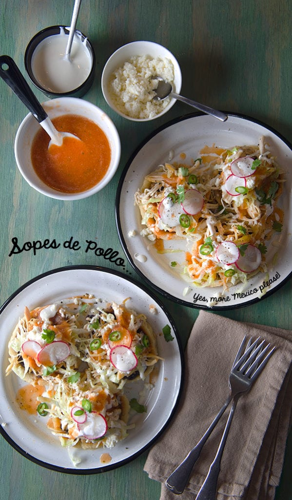 Sopes de Pollo - Chicken Sopes - Yes, more please! Cooking Blog